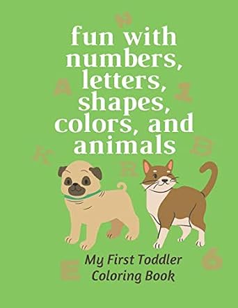 My first toddler coloring book shapes, colors, and animals: Fun with ...
