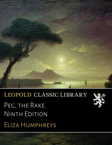 Peg, the Rake. Ninth Edition: Humphreys, Eliza: Amazon.com: Books