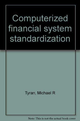 Computerized financial system standardization: Michael R. Tyran ...