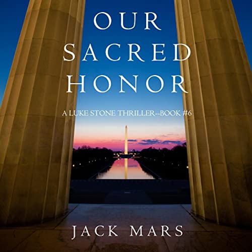 Amazon.com: Our Sacred Honor: A Luke Stone Thriller, Book 6 (Audible ...