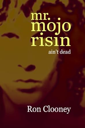 Mr. Mojo Risin' (Ain't Dead): Clooney, Ron: 9781848767577: Amazon.com: Books