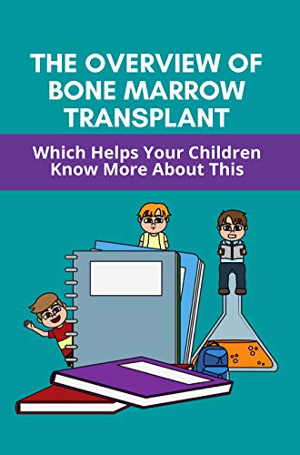 Amazon.com: The Overview Of Bone Marrow Transplant: Which Helps Your ...