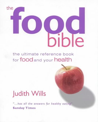 The Food Bible: The Ultimate Reference Book for Food and Your Health ...
