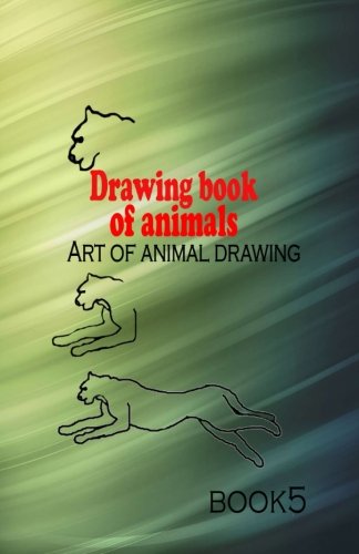Buy Drawing book of animals 5: Art of animal drawing (Animals Drawing ...