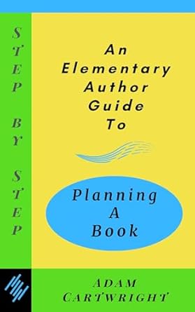 An Elementary Author Guide To: Planning A book eBook : Cartwright, Adam ...