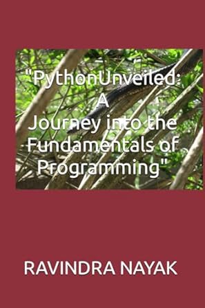 "Python Unveiled: A Journey into the Fundamentals of Programming": 9798874082567: Computer ...