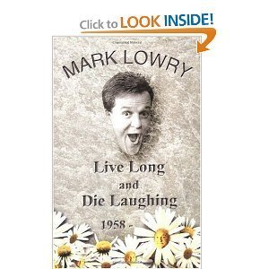Live Long and Die Laughing: Mark Lowry: 9780739414330: Amazon.com: Books
