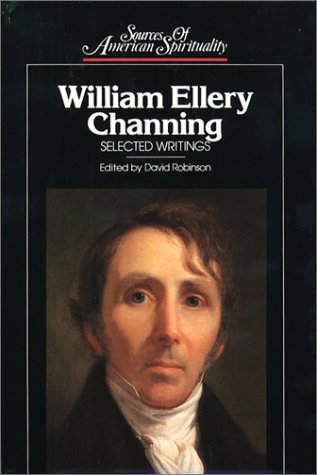 William Ellery Channing: Selected Writings (Sources of American ...