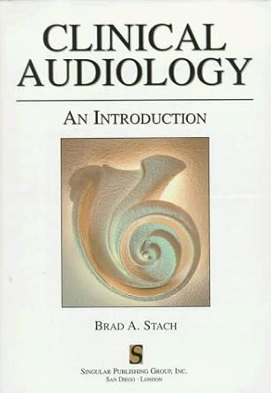 Clinical Audiology: An Introduction by Brad A. Stach (1996-02-02): Brad ...