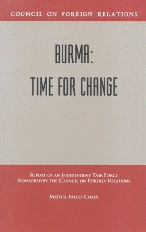 Burma: Time for Change: Report of an Independent Task Force Sponsored ...