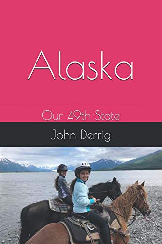 Amazon.com: Alaska: Our 49th State: 9781795317320: Derrig, John F