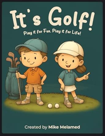 It's Golf!: Play it for Fun. Play it for Life!: Melamed, Michael ...