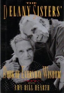 The Delaney Sisters' Book of Everyday Wisdom: Sarah and A Elizabeth ...