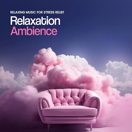Relaxation Ambience by Relaxing Music for Stress Relief on Amazon Music ...