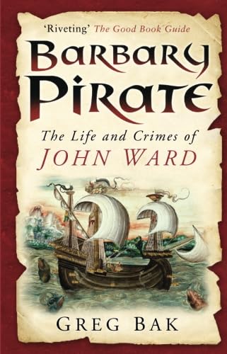 Barbary Pirate: The Life and Crimes of John Ward: Amazon.co.uk: Bak ...