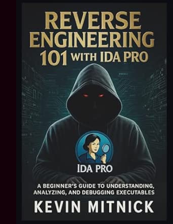 Amazon.com: Reverse Engineering 101 with IDA Pro: A Beginner's Guide to Understanding, Analyzing ...