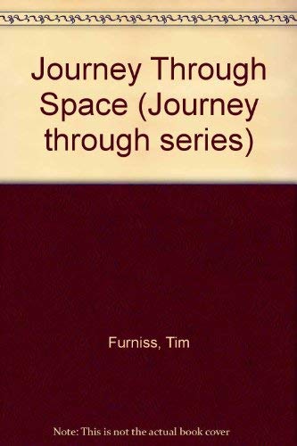 Journey Through Space (Journey Through Series): Tim Furniss, Dave ...