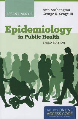 Essentials of Epidemiology in Public Health, Third Edition: ASCHENGRAU, ANN: 9781284025798 ...