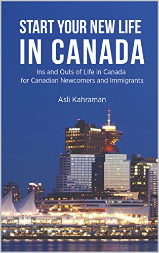 Amazon.com: Start Your New Life in Canada: Ins and Outs of Life in ...