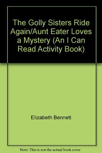 The Golly Sisters Ride Again/Aunt Eater Loves a Mystery (An I Can Read ...