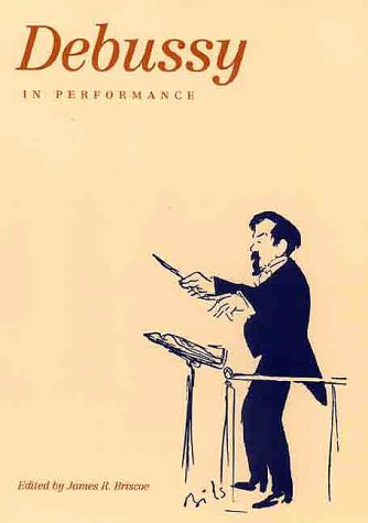Debussy in Performance: Briscoe, Dr. James R.: 9780300076264: Amazon ...