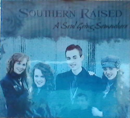 Southern Raised - A soul going somewhere - Amazon.com Music