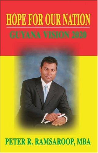 Hope for Our Nation: Guyana Vision, 2020: Ramsaroop, Peter R ...