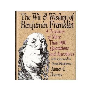 Wit and Wisdom of Benjamin Franklin: A Treasury of More Than 900 ...