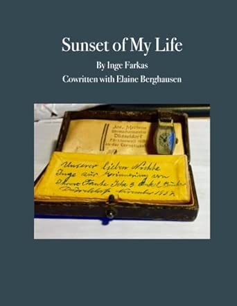 Sunset of My Life: Farkas, Inge, Farkas, Inge, Berghausen, Elaine ...