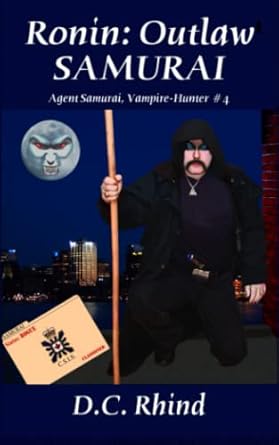 Amazon.com: Ronin: Outlaw Samurai (Agent SAMURAI, Vampire Hunter): 9781999023812: Rhind, D.C.: Books