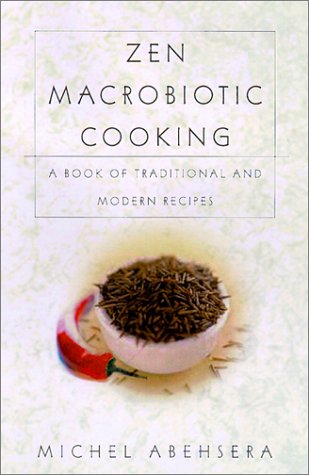 Zen Macrobiotic Cooking: A Book of Oriental and Traditional Recipes ...