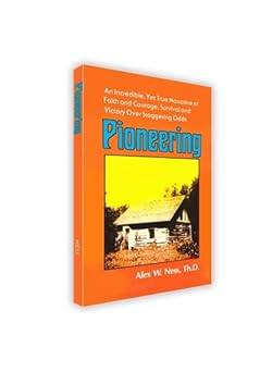 PIONEERING by Dr. Alex W. Ness: Dr. Alex W. Ness, Moriah Publications ...