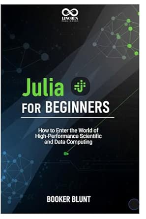 Julia for Beginners: How to Enter the World of High-Performance ...