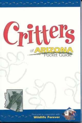 Critters of Arizona Pocket Guide: Wildlife Forever: 9781591930013 ...