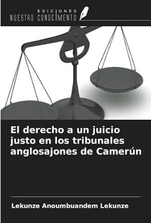El derecho a un juicio justo en los tribunales anglosajones de Camerún ...