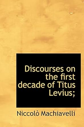 Buy Discourses on the First Decade of Titus Levius; Book Online at Low ...