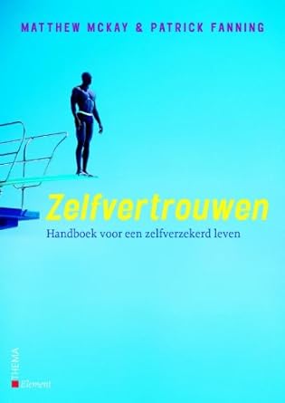 Zelfvertrouwen: handboek voor een zelfverzekerd leven : MacKay, Matthew ...