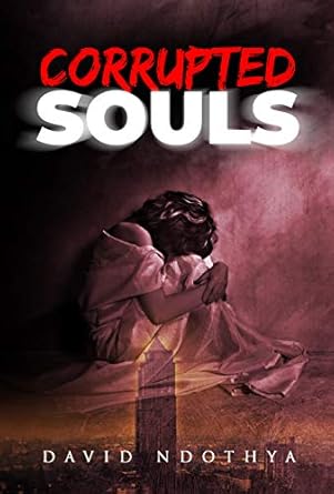 CORRUPTED SOUL eBook : NDOTHYA, DAVID: Amazon.in: Kindle Store