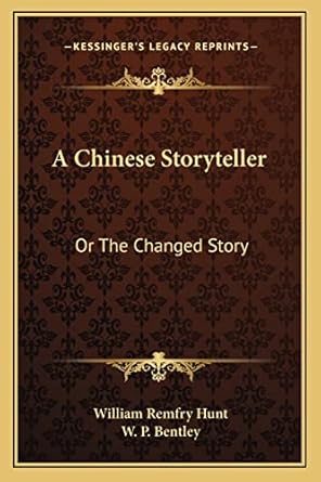 Amazon.com: A Chinese Storyteller: Or The Changed Story: 9781163230473 ...