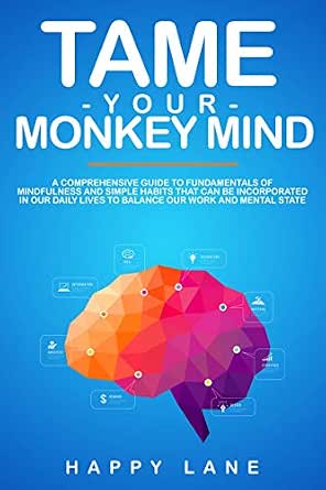 Amazon.com: TAME YOUR MONKEY MIND: A Comprehensive Guide to ...