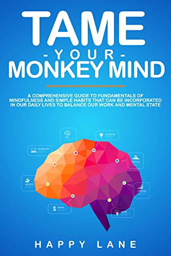 TAME YOUR MONKEY MIND: A Comprehensive Guide to Fundamentals of ...