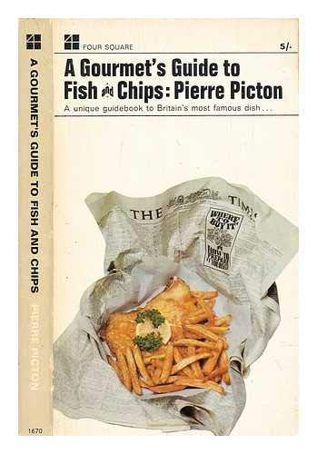 A Gourmet's guide to fish and chips: Picton, Pierre. Cooper, D.J ...