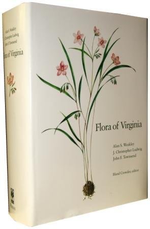 Flora of Virginia by Alan S. Weakley, J. Christopher Ludwig, John F ...
