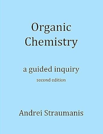 Organic Chemistry: A Guided Inquiry: Straumanis, Andrei: 9798891454491 ...
