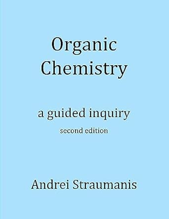 Organic Chemistry: A Guided Inquiry: Straumanis, Andrei: 9798891454491 ...