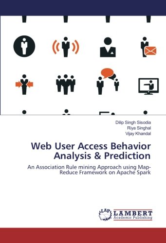 Buy Web User Access Behavior Analysis And Prediction An Association Rule Mining Approach Using