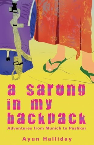 A Sarong in My Backpack : Adventures from Munich to Pushkar: Ayun ...
