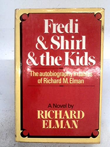 Fredi & Shirl & the Kids: The autobiography in fables of Richard M ...