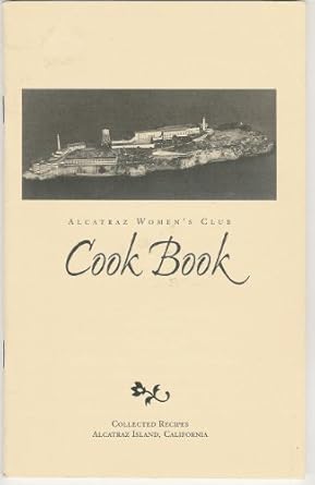 Alcatraz Women's Club Cook Book: Golden Gate National Park Association ...