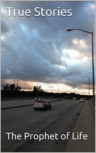 Amazon.com: True Stories eBook : of Life, The Prophet: Kindle Store